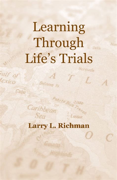 Learning Through Lifes Trials Larry Richman Lds365 Resources From The Church And Latter Day