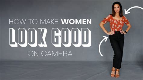 How To Pose Women To Look Their Best On Camera Youtube