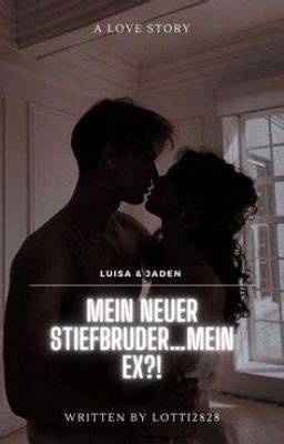 Mein Neuer Stiefbruder Mein Ex Kapitel Wattpad