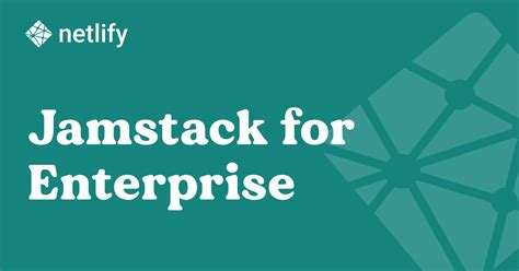 Learn How The Jamstack Can Power Enterprise Applications