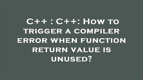C C How To Trigger A Compiler Error When Function Return Value Is Unused YouTube