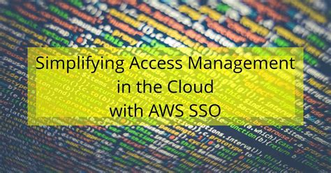 simplifying access management in the cloud with aws sso undercode testing