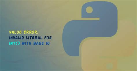 Fixing Pythons Valueerror Invalid Literal For Int With Base 10