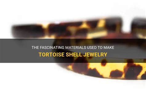 The Fascinating Materials Used To Make Tortoise Shell Jewelry Petshun