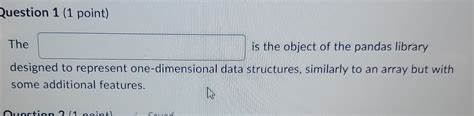 Solved Question 1 1 ﻿pointthe ﻿the Object Of The Pandas
