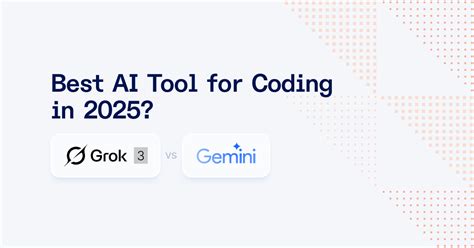 Grok 3 Vs Gemini For Coding Which One Is Better In 2025