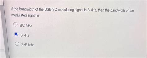 Solved If The Bandwidth Of The Dsb Sc Modulating Signal Is