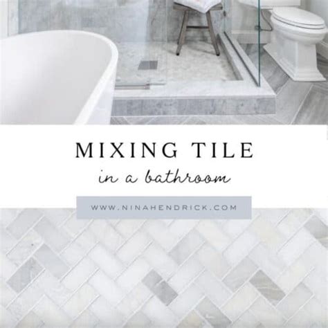 Mixing Tiles In A Bathroom In Simple Steps Nina Hendrick