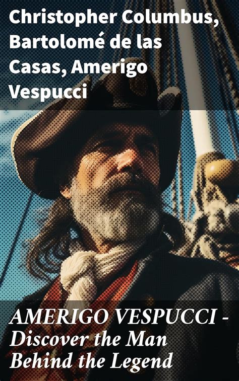 AMERIGO VESPUCCI – Discover the Man Behind the Legend: Unveiling the Legacy of Renaissance ...