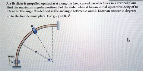 solved a 2 lb slider is propelled upward at a along the fixed curved