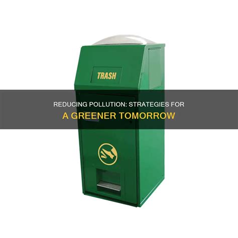 Reducing Pollution Strategies For A Greener Tomorrow Shunwaste