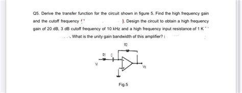Solved Q5 Derive The Transfer Function For The Circuit