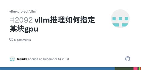 vllm推理如何指定某块gpu Issue 2092 vllm project vllm GitHub