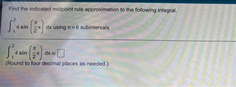 solved find the indicated midpoint rule approximation to the