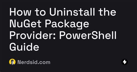 How To Uninstall The Nuget Package Provider Powershell Guide