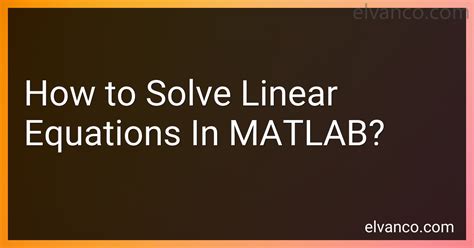 How To Solve Linear Equations In Matlab In 2024