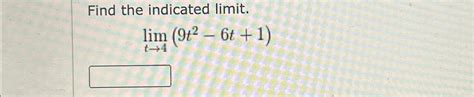 solved find the indicated limit limt→4 9t2 6t 1