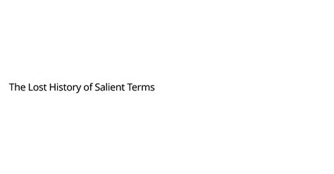 The Lost History Of Salient Terms Log Blog