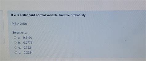 If Z Is A Standard Normal Variable Find The