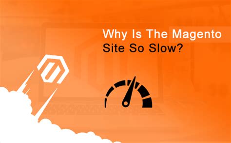 Why Is The Magento Site So Slow Ascure Technologies