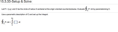 Solved 15 3 29 Setup And Solve Evaluate The Line Integral Vop