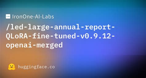 IronOne AI Labs Led Large Annual Report QLoRA Fine Tuned V Openai Merged Hugging Face