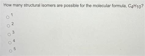 Solved How Many Structural Isomers Are Possible For The Chegg
