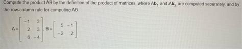 Solved Compute The Product AB By The Definition Of The Chegg Com