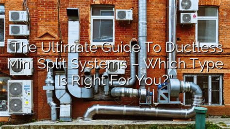 Ult Guide To Ductless Mini Split Systems