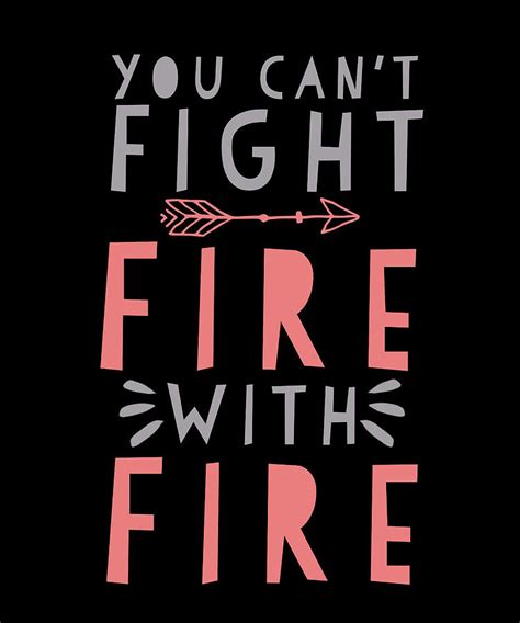 You Cant Fight Fire With Fire Digital Art By Manuel Schmucker Pixels