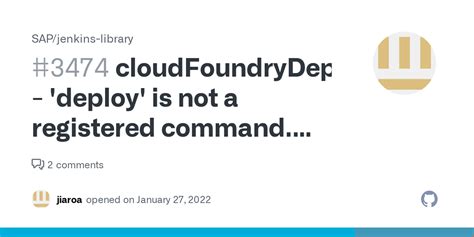 cloudfoundrydeploy deploy is not a registered command see · issue