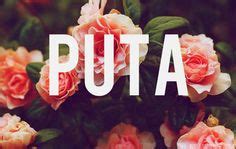 Puta In Spanish Quotes Quotesgram