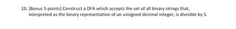 solved 10 [bonus 5 points] construct a dfa which accepts