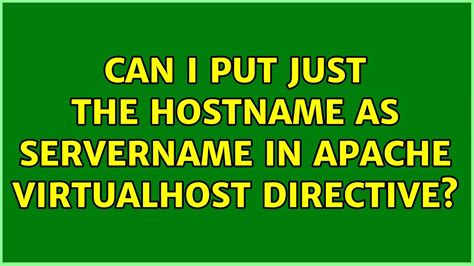 Can I Put Just The Hostname As Servername In Apache Virtualhost