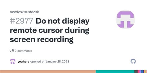 Do Not Display Remote Cursor During Screen Recording Issue Rustdesk Rustdesk GitHub