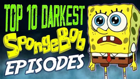Top 10 Darkest Spongebob Squarepants Episodes That Shocked Fans Youtube