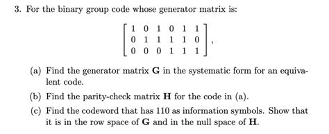 solved 3 for the binary group code whose generator matrix