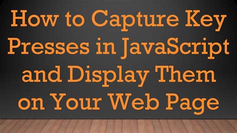How To Capture Key Presses In Javascript And Display Them On Your Web Page Youtube