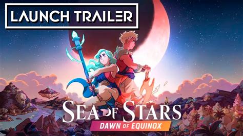 Sea Of Stars Dawn Of Equinox Content Update Launch Trailer Youtube