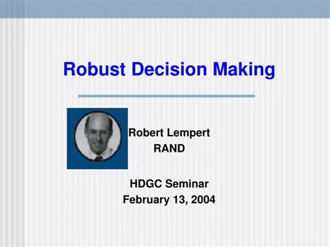 Ppt Robust Decision Making Powerpoint Presentation Free Download Id5652992