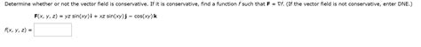 Solved Determine Whether Or Not The Vector Field Is Chegg
