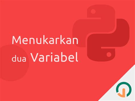 Python 3 Cara Menukarkan Dua Variabel 🐍 Jago Ngoding