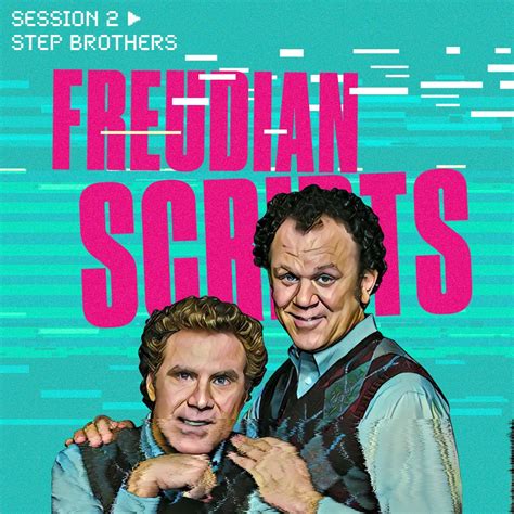 In Session With “step Brothers” Freudian Scripts