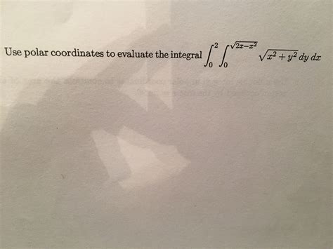 Solved Use Polar Coordinates To Evaluate The Integral Chegg
