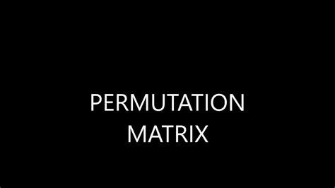 Permutation Matrix Youtube