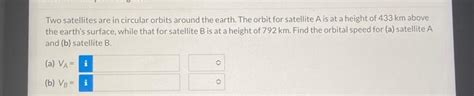 Solved Two Satellites Are In Circular Orbits Around The