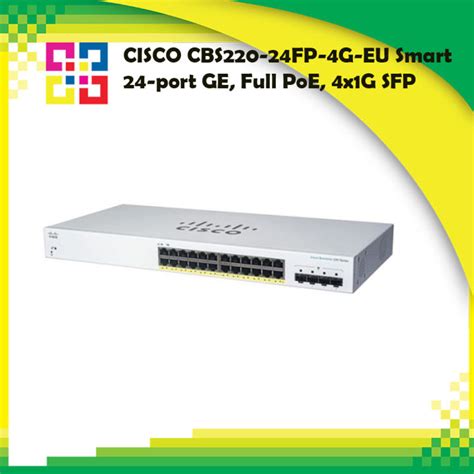 Cisco Cbs220 24fp 4g Eu Smart 24 Port Ge Full Poe 4x1g Sfp Th