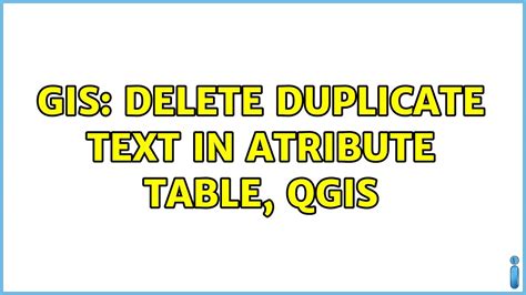 GIS Delete Duplicate Text In Atribute Table Qgis YouTube