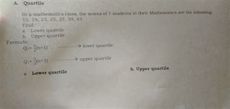 Solved A Quartile In A Mathematics Class The Scores Of 7 Students In Their Mathematics Are