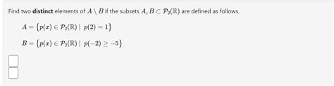 Solved Find Three Distinct Elements Of A∩b If The Subsets
